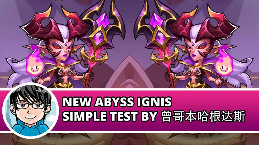 Idle Heroes - New Abyss Ignis Simple Test By 曾哥本哈根达斯 - Jimmy Beh